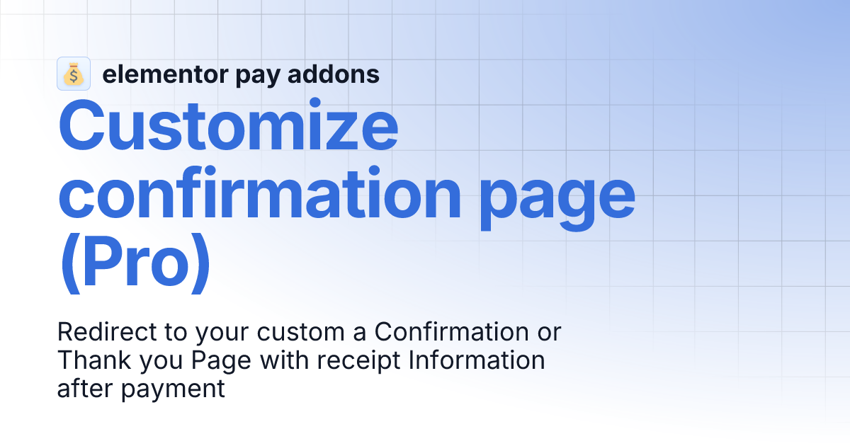 Customize confirmation page (Pro) | elementor pay addons