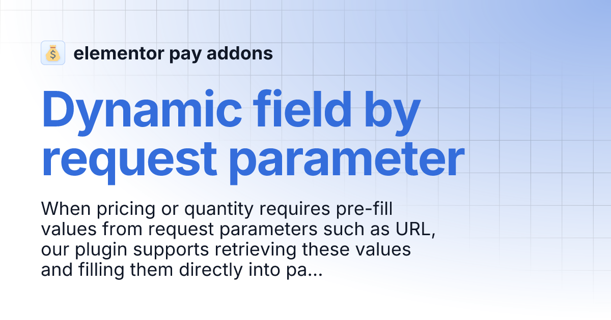 Dynamic field by request parameter | elementor pay addons